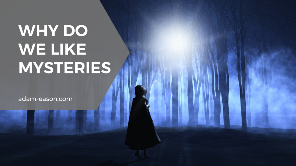 Why Do We Like Mysteries - Adam Eason