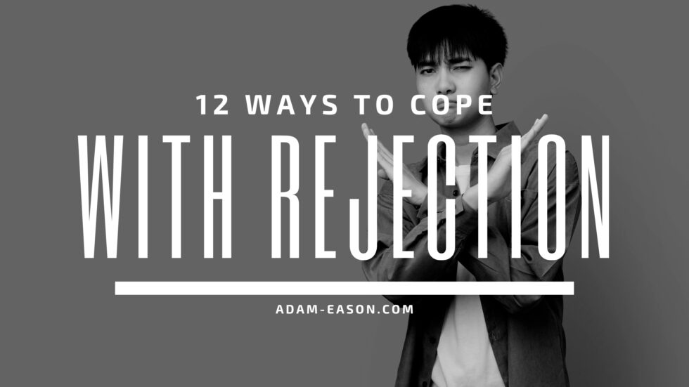 12 Ways to Cope With Rejection - Adam Eason