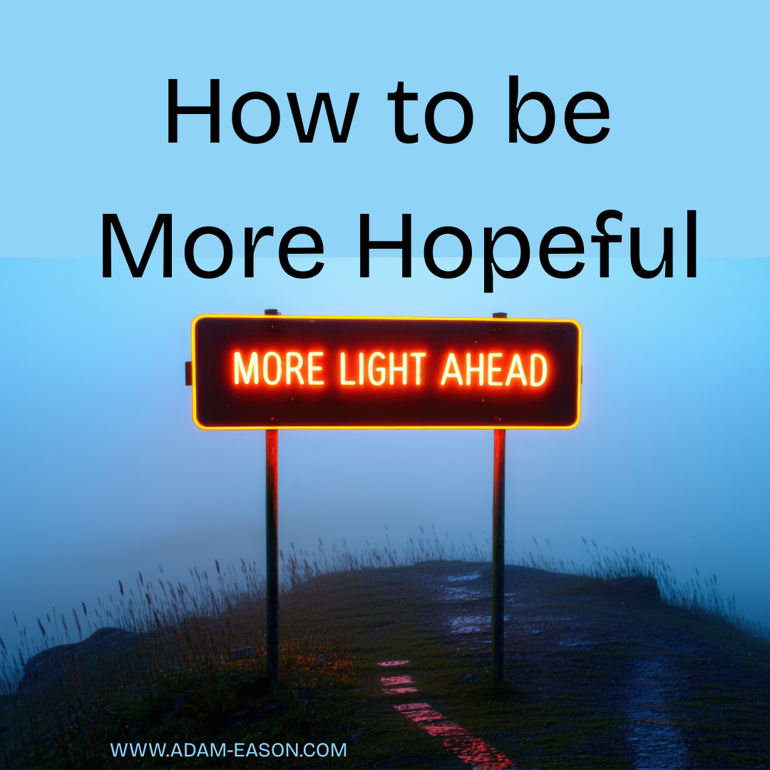 How to Be More Hopeful - Adam Eason